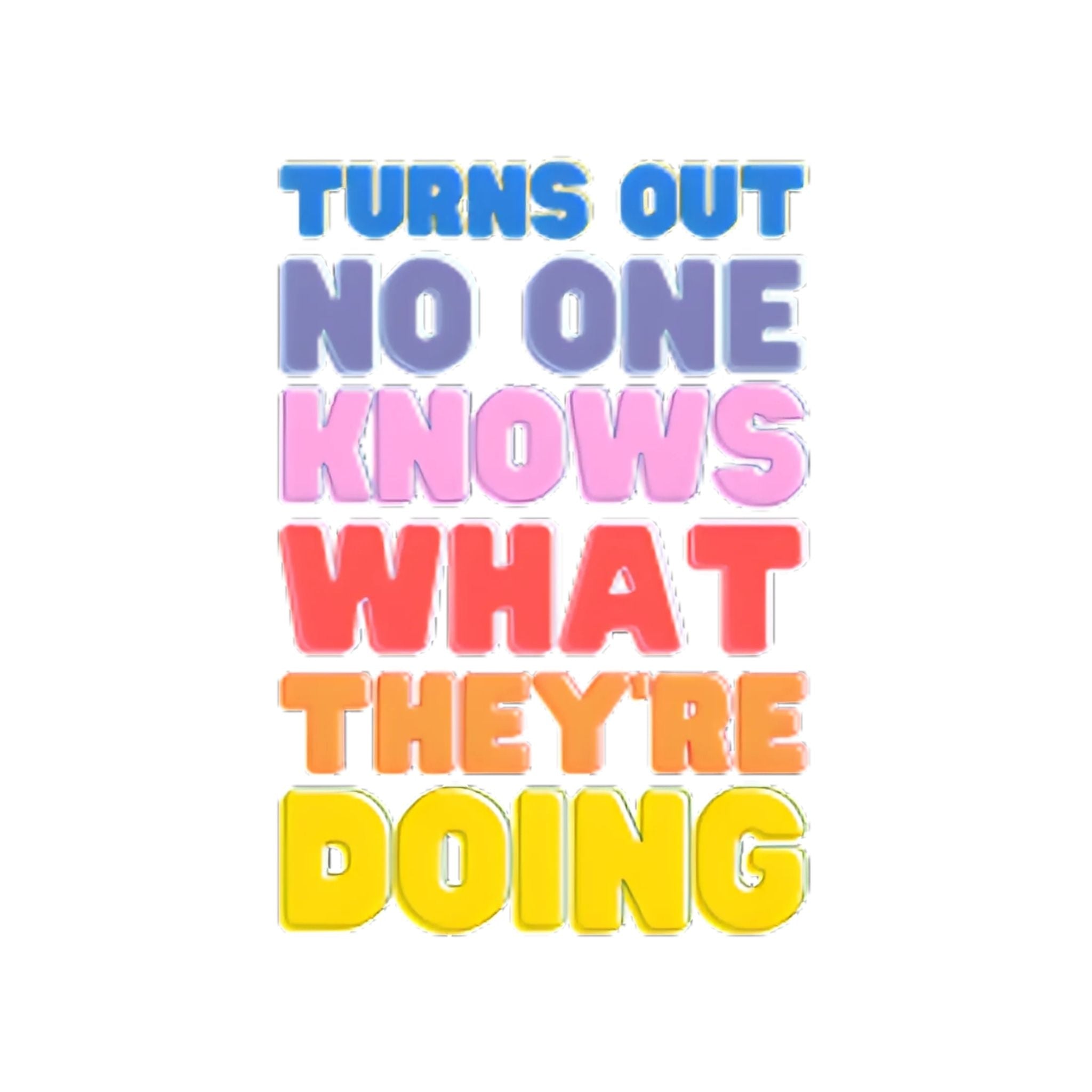 No One Knows What They're Doing Sticker – Imperfect Inspiration
